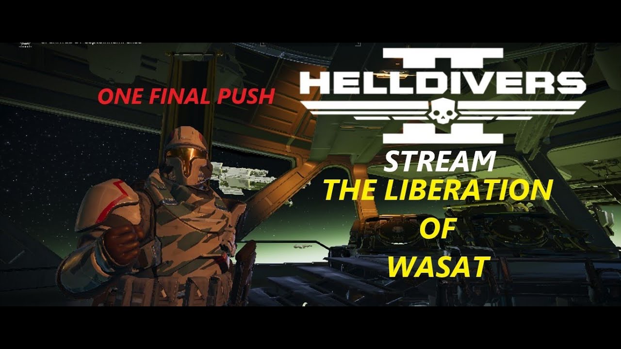 Helldivers 2 Stream : LIBERATION OF WASAT: ONE FINAL PUSH WILL WE MAKE IT ! - YouTube