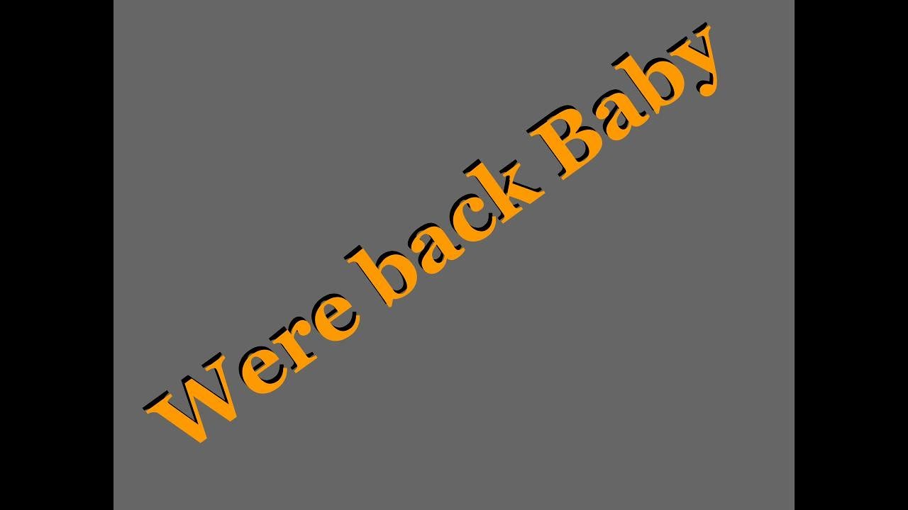 Were Back Baby - YouTube