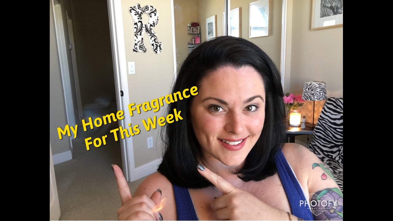 My Home Fragrance For This Week - YouTube