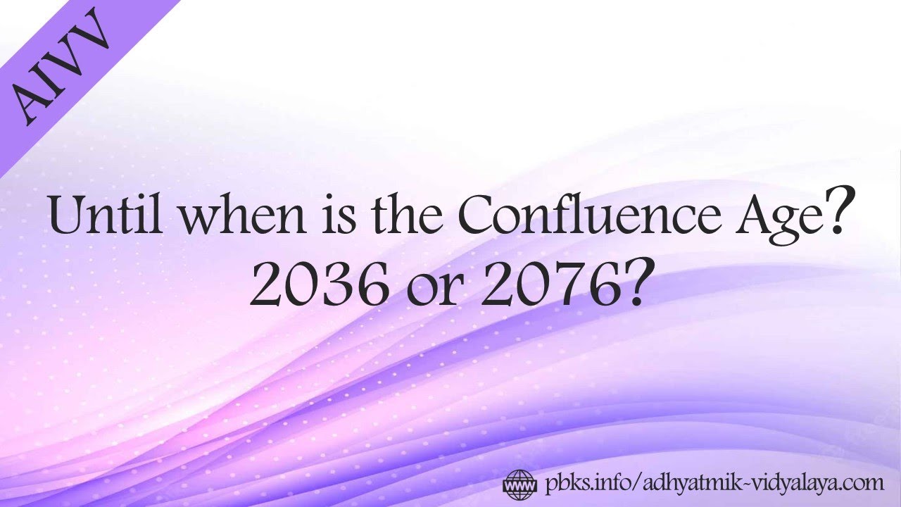 Until when is the Confluence Age? 2036 or 2076? #aivv ...