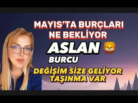 'ASLAN BURCU' 2023 MAYIS AYI BURÇ YORUMU / ASTROLOJİ BURÇLAR / DENİZ ALTIN ASTROLOJİ KANALI