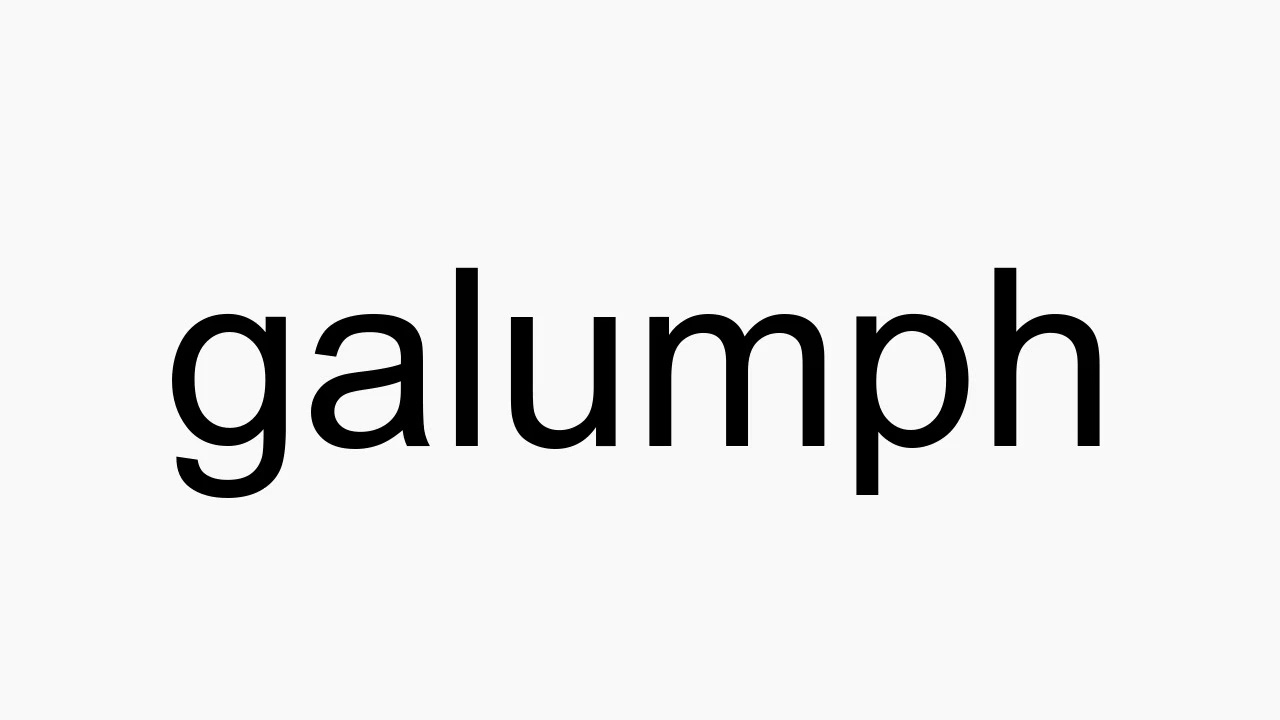 How to pronounce galumph - YouTube