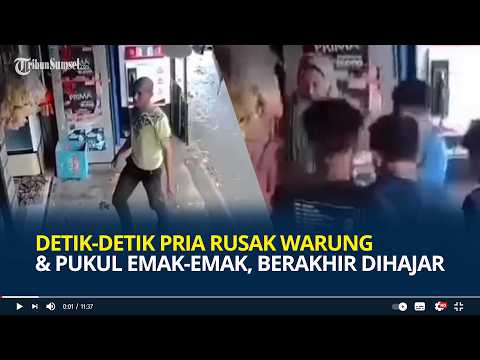 Detik-detik Pria Rusak Warung Kelontong dan Pukul Emak-emak Penjaga, Berakhir Dihajar Warga