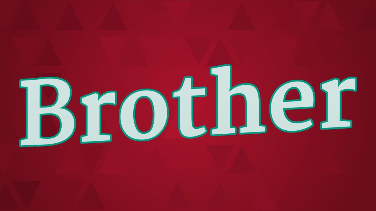 BROTHER Pronunciation How To Pronounce BROTHER YouTube