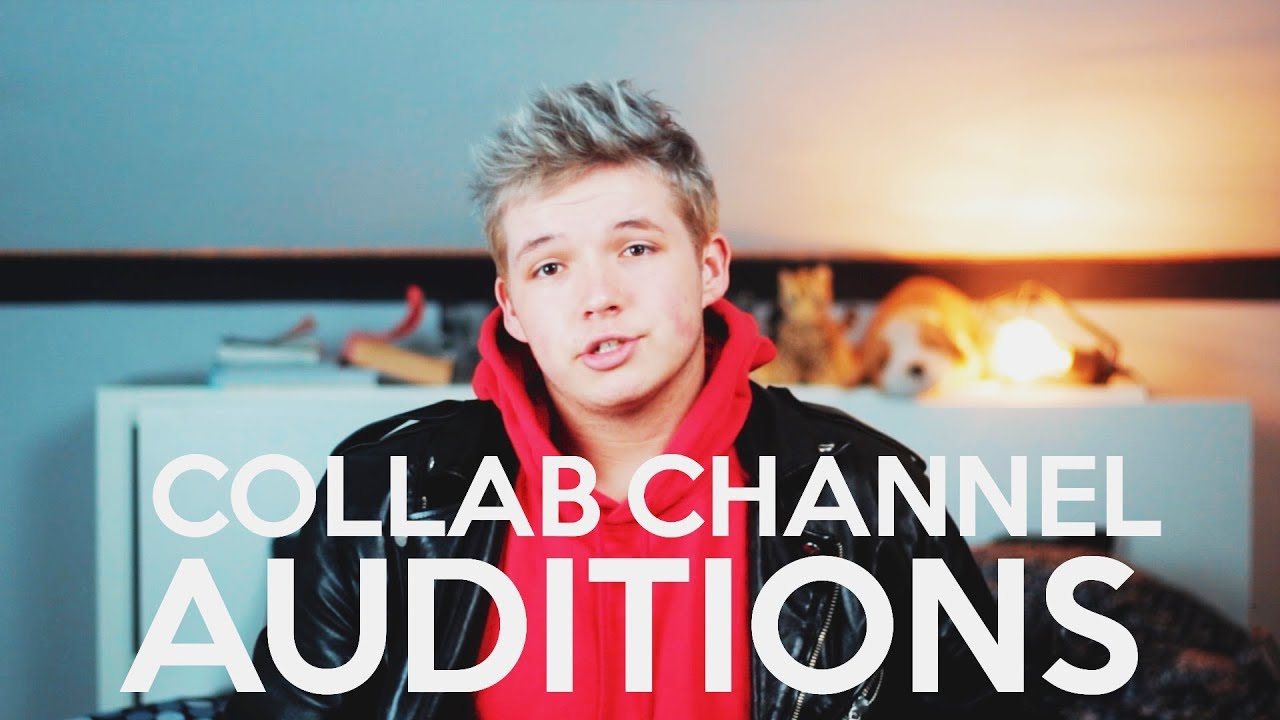 collab channel auditions (OPEN FEB 2018) - YouTube