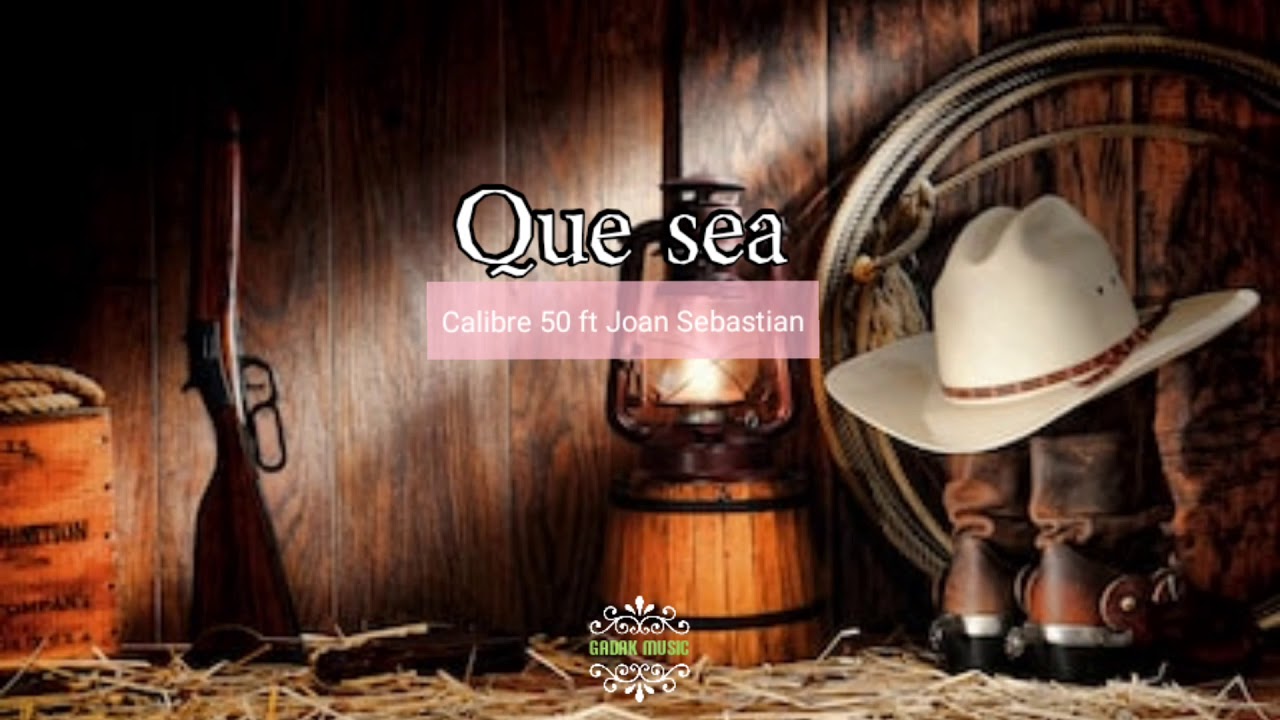 Que sea letra calibre 50 ft Joan Sebastian - YouTube