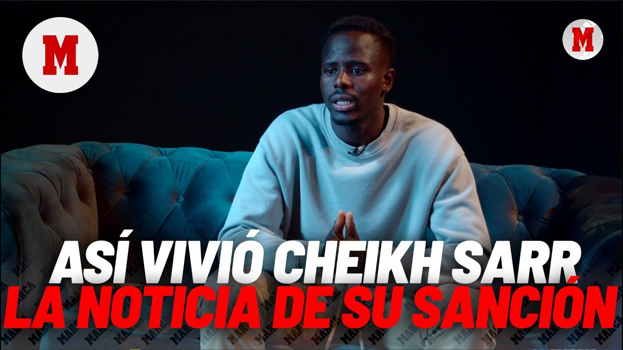 Así vivió Cheikh Sarr con MARCA la noticia de su sanción I MARCA - YouTube