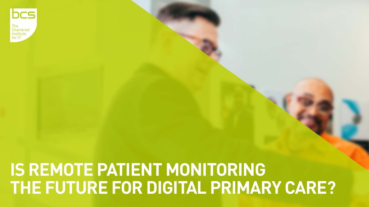 Is remote patient monitoring the future for digital primary care? | BCS ...