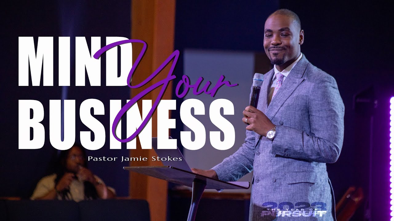 Mind Your Business | Pastor Jamie Stokes - YouTube