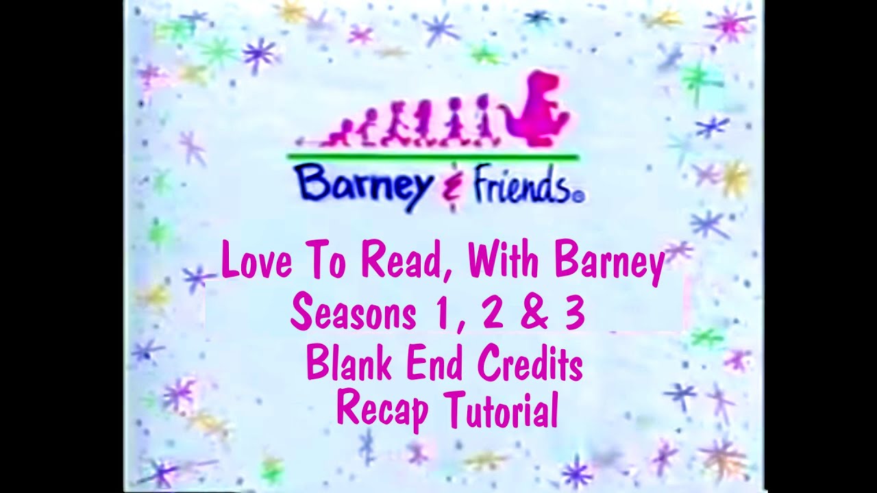 Barney & Friends: Season 1, 2, 3 & I Love To Read Blank End Credits ...