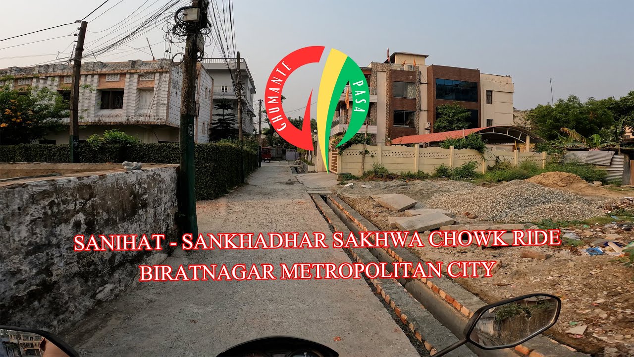 Sanihat - Sankhadhar Sakhwa Chowk Ride || Exploring Biratnagar || Inner ...