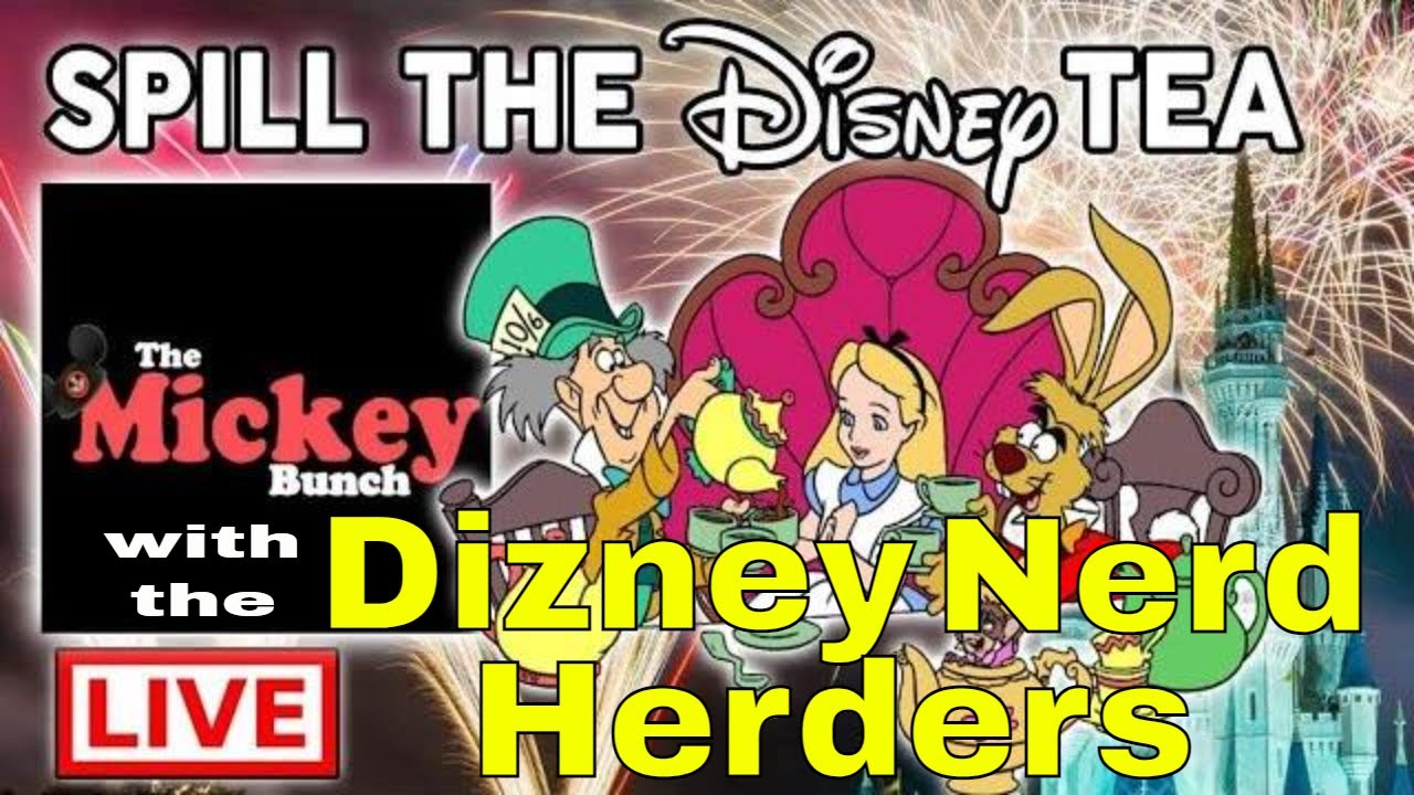 Spill the Disney Tea - After Hours with the Dizney Nerd Herders - Let's ...