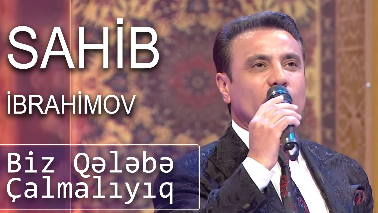 Sahib Ibrahimov - Biz Qələbə Çalmalıyıq (7 Canlı) - YouTube