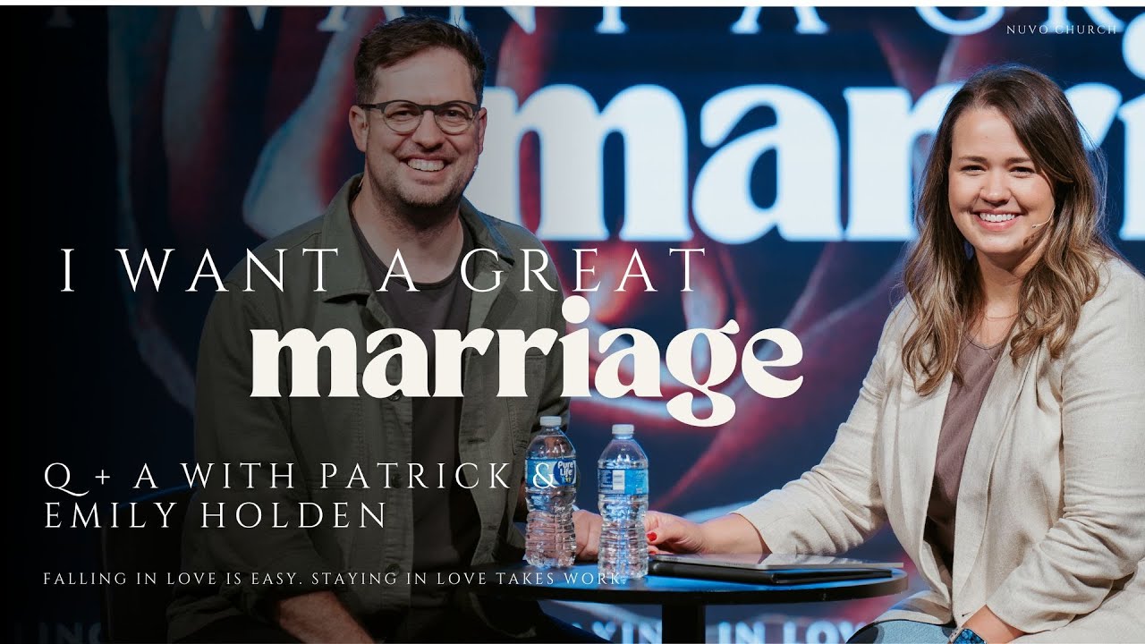 I Want A Great Marriage - Q+A with Patrick and Emily Holden - YouTube