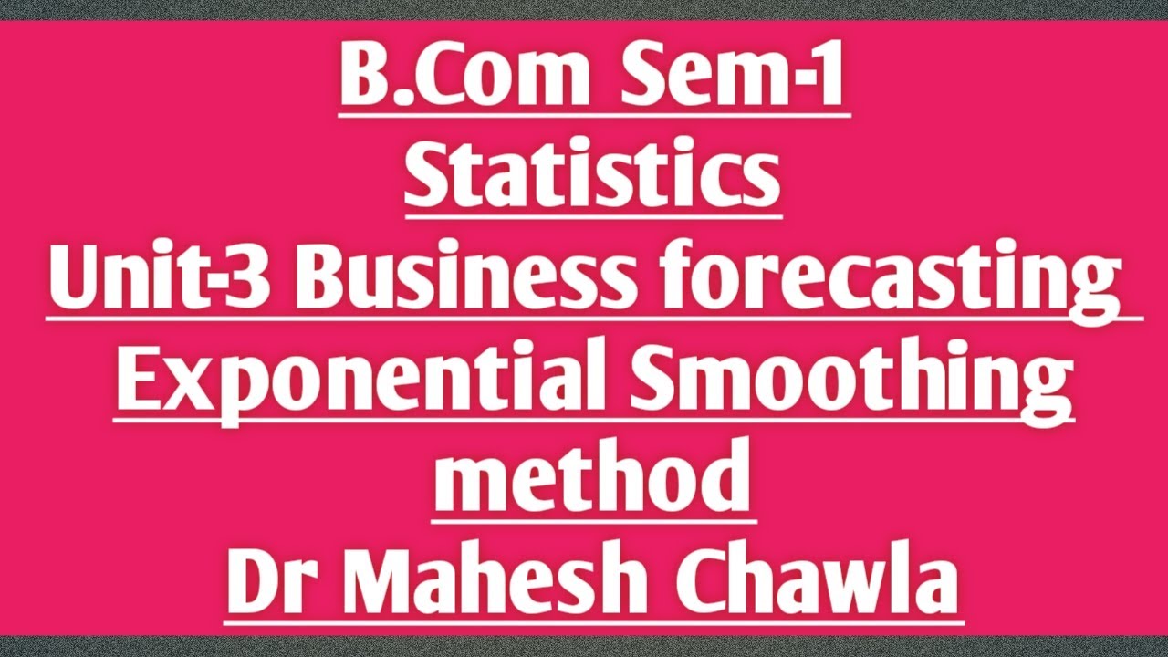 Business Forecasting ll Sem-1 Statistics ll Exponential Smoothing ...