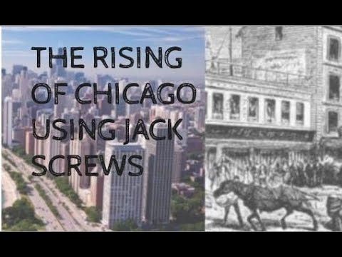 The Raising of CHICAGO | The city that was raised using Jackscrews ...