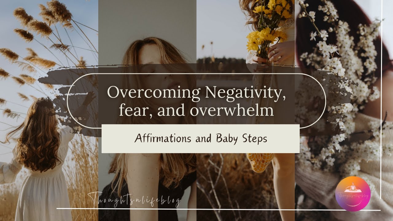 Overcoming Negativity, Fear and Overwhelm | by using Affirmations and ...