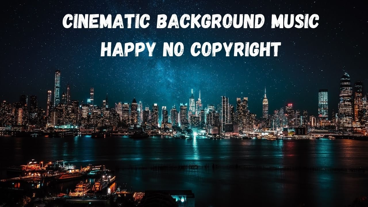 Cinematic Background Music Happy No Copyright | Cinematic Background ...