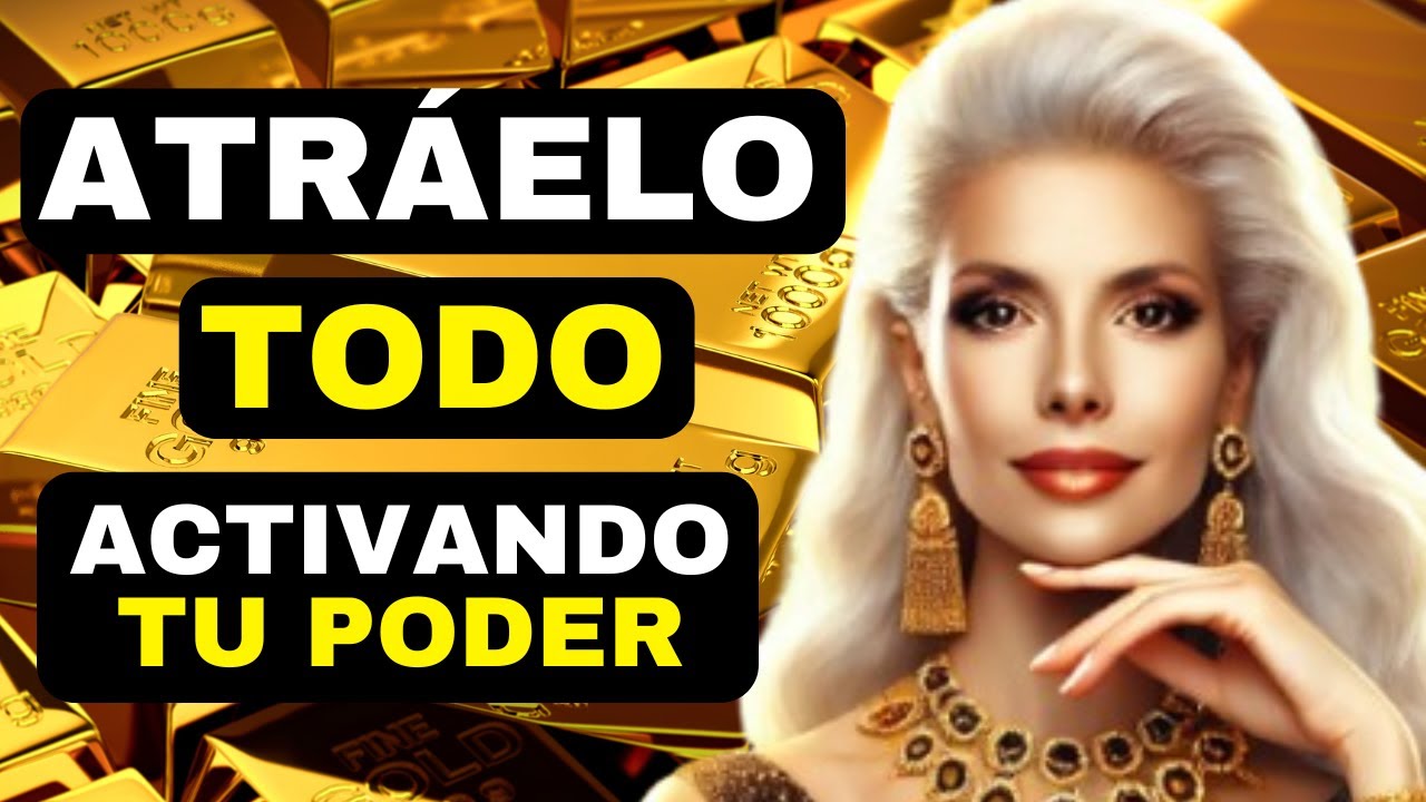 ACTIVA TU PODER Y ATRÁELO TODO: DINERO, AMOR, SALUD, ABUNDANCIA - YouTube