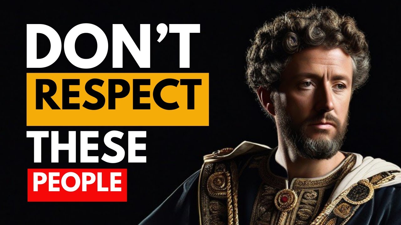 Do NOT Respect People Who Do These 10 Things | Marcus Aurelius, Stoic ...