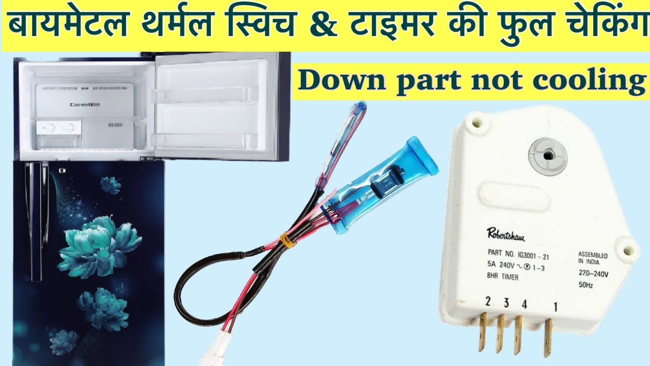 Bimetal thermal switch & timer full chekin ! Double door fridge, down ...