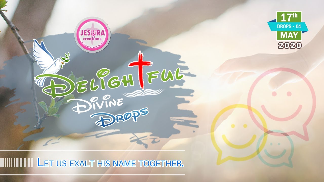 DELIGHTFUL DIVINE DROPS - 04 | 17 MAY 2020 - YouTube