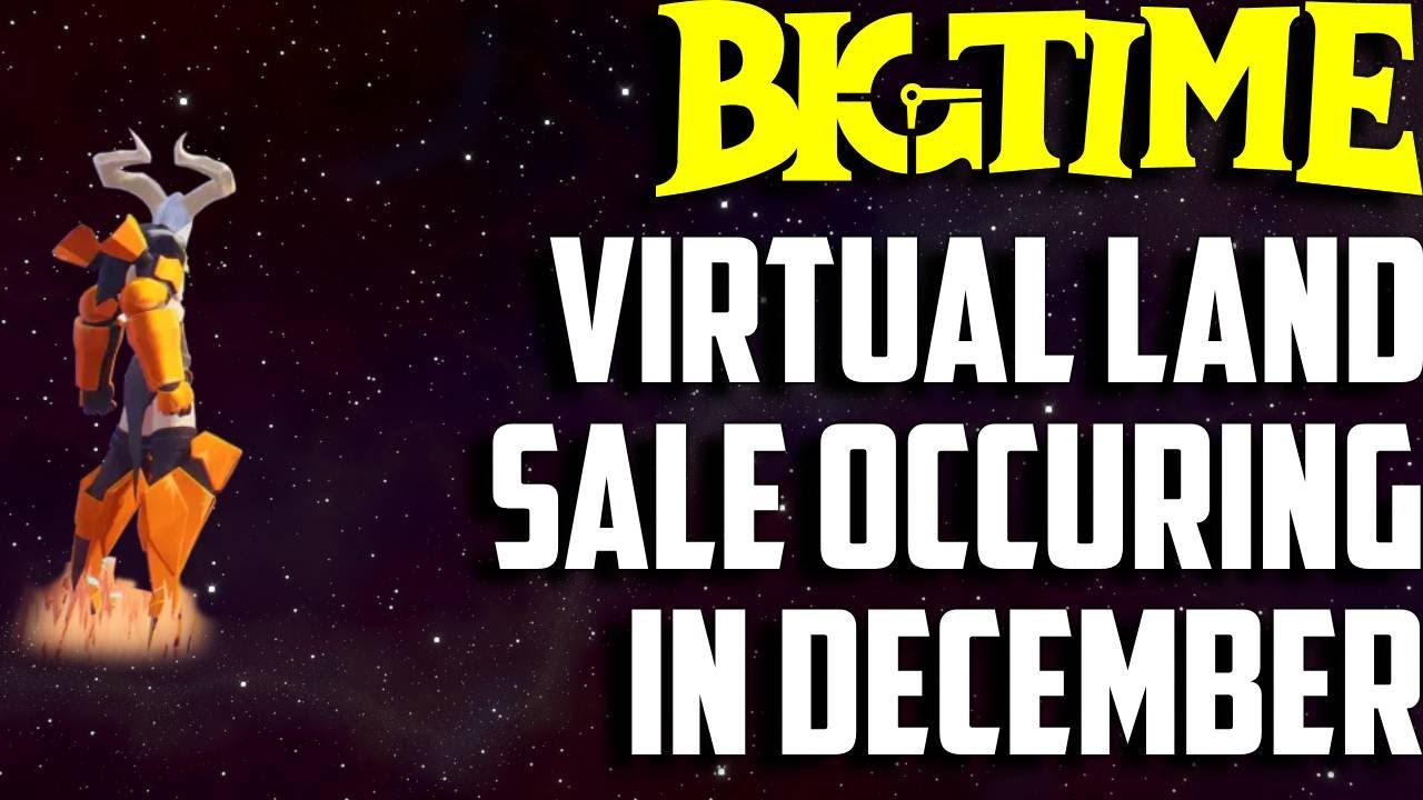 Big Time Virtual Land Sale | Buy SPACE in Early December to Own a Piece ...
