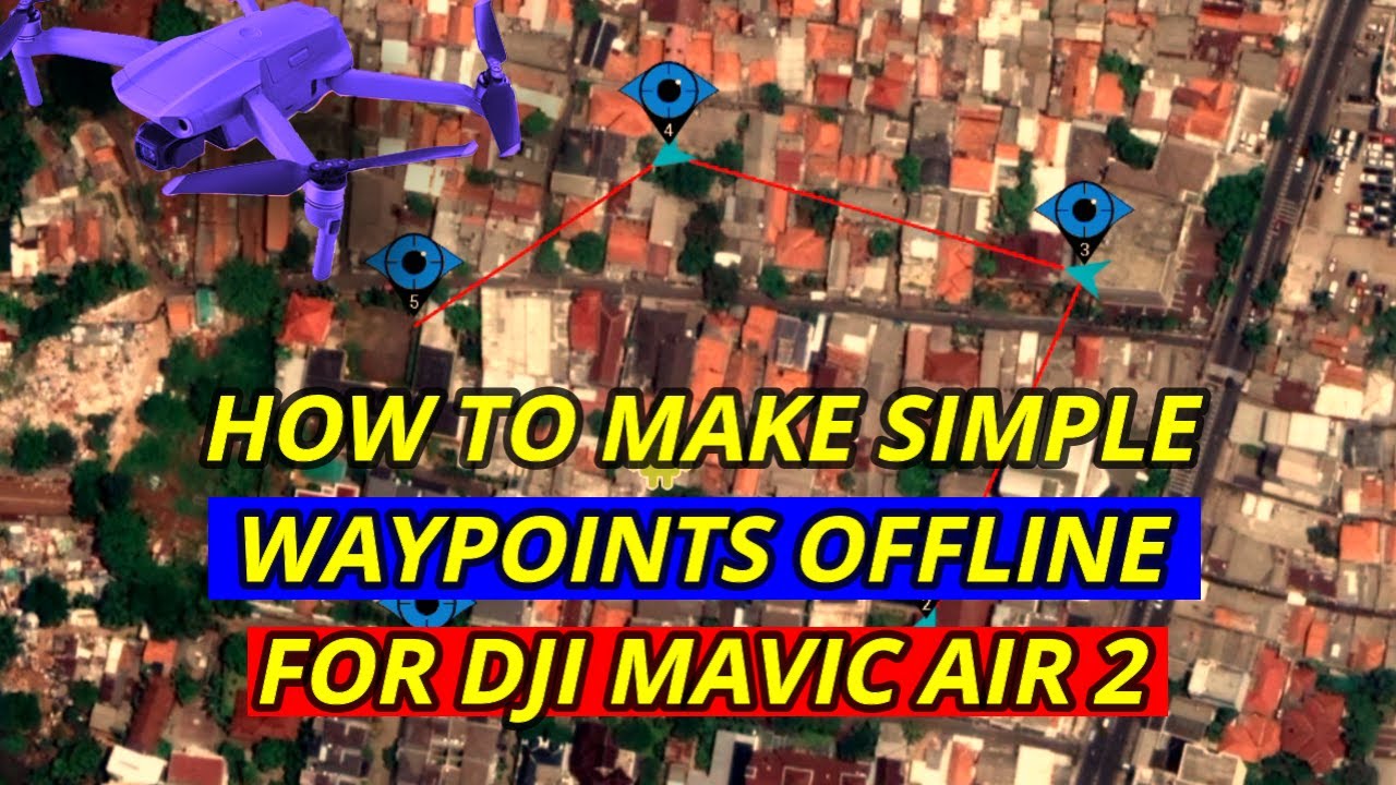 How to Make a Simple OFFLINE WAYPOINTS for Dji Drone With RED WAYPOINT ...