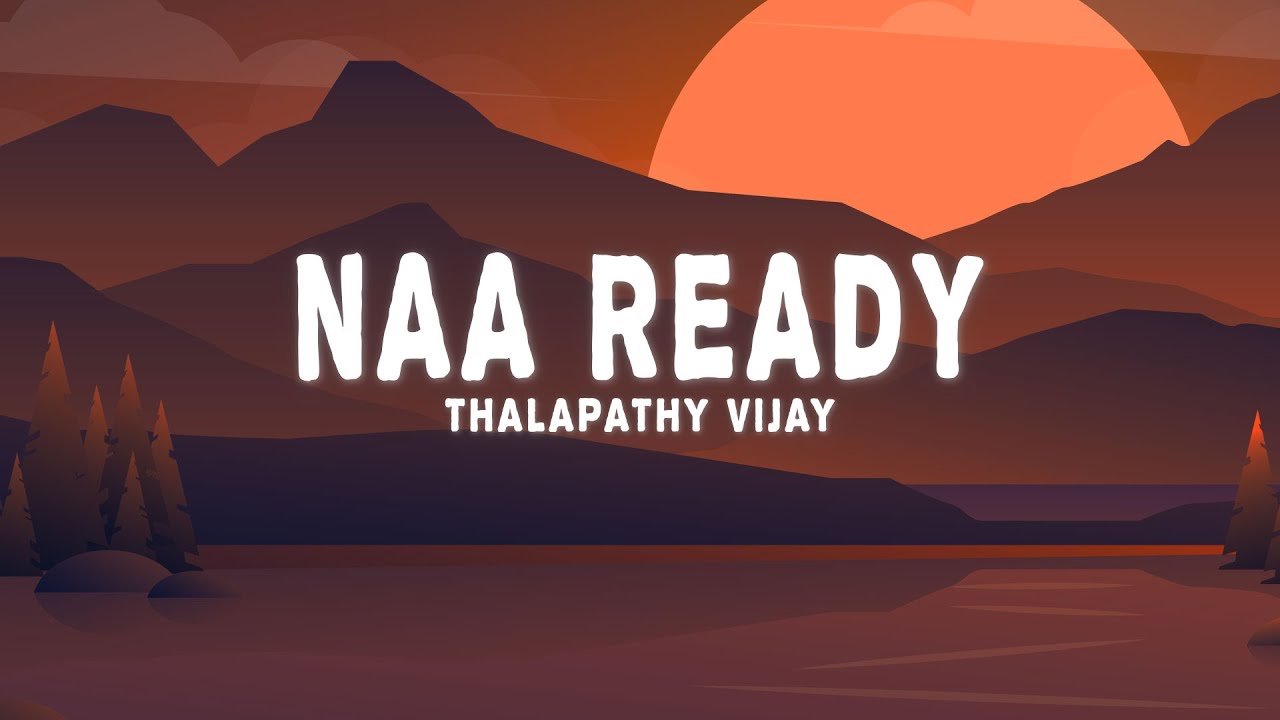 Thalapathy Vijay, Anirudh Ravichander - Naa Ready - Leo - YouTube