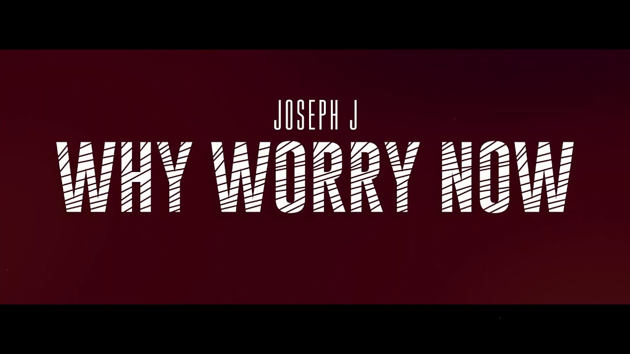 Joseph J - Why Worry Now (Video Lyrics) - YouTube Music
