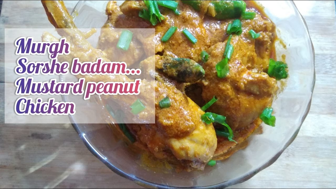 Murgh Sorshe Badam| Mustard Peanut Chicken| quick , easy & very tasty ...