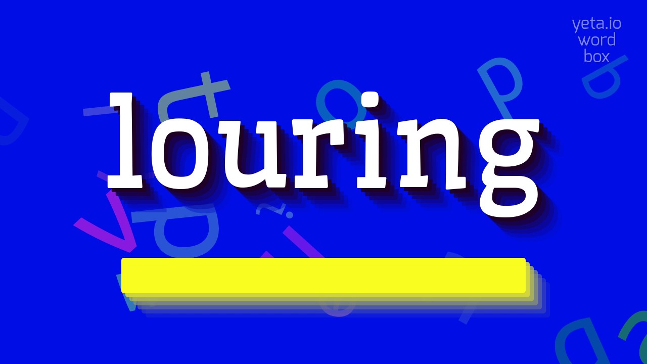 How to say "louring"! (High Quality Voices) - YouTube