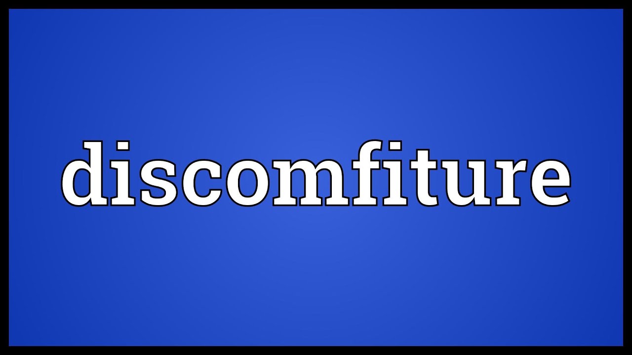 Discomfiture Meaning - YouTube