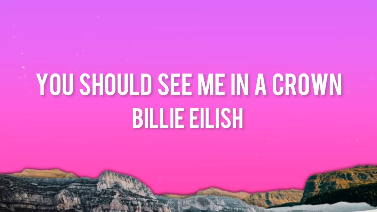 YOU SHOULD SEE ME IN A CROWN ~ BILLIE EILISH (OFFICIAL AUDIO LYRICS ...