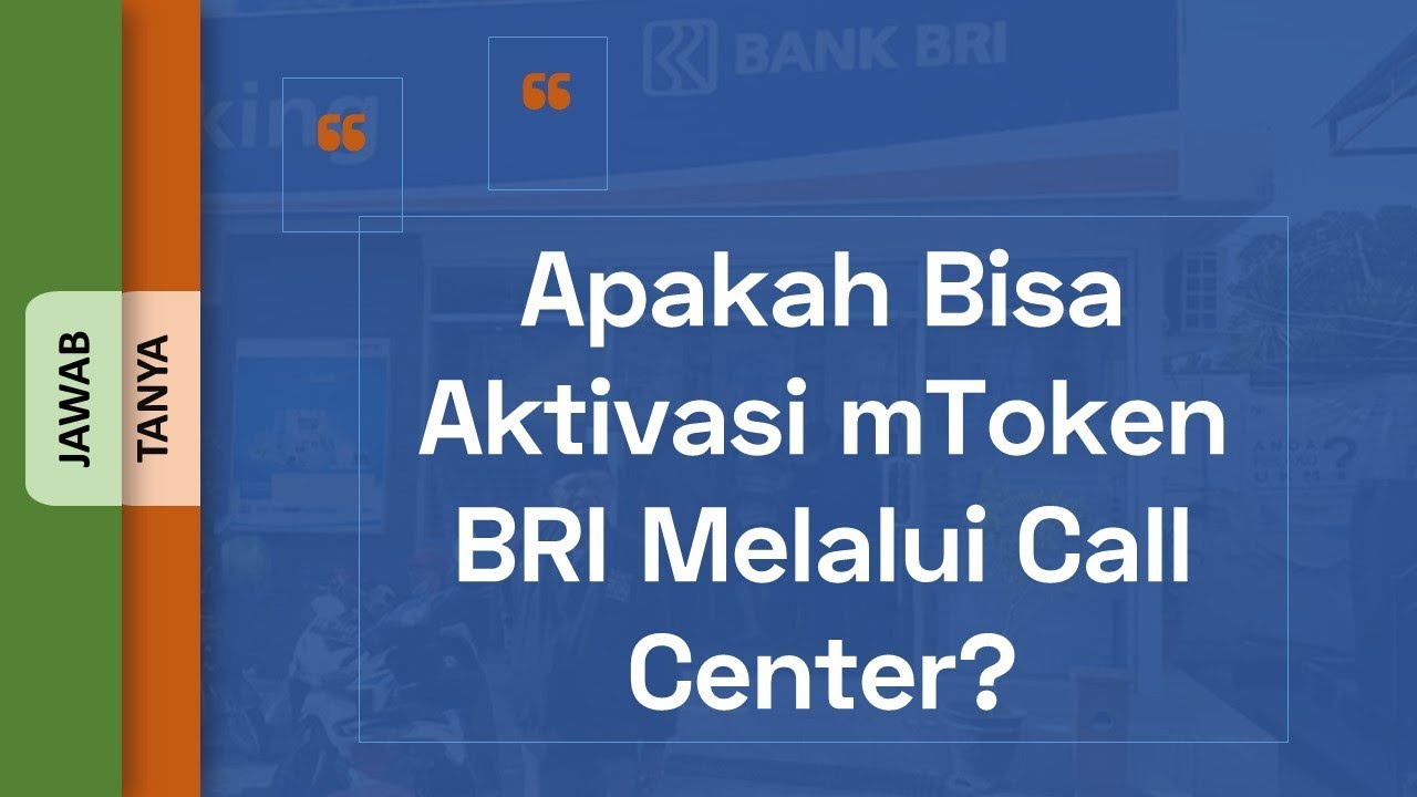 Apakah Bisa Aktivasi mToken BRI Melalui Call Center - YouTube