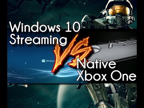 Windows 10 Xbox One Streaming VS Xbox One Native - YouTube