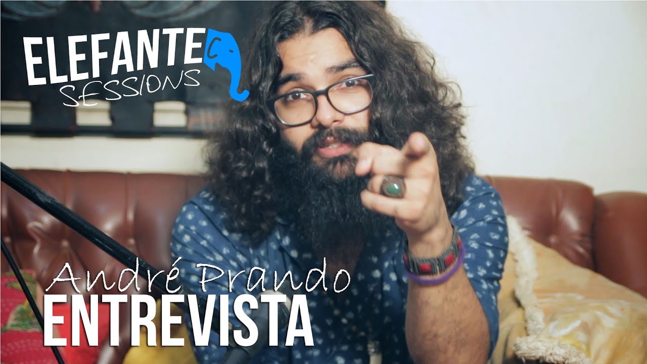 ELEFANTE SESSIONS | André Prando - Entrevista - YouTube
