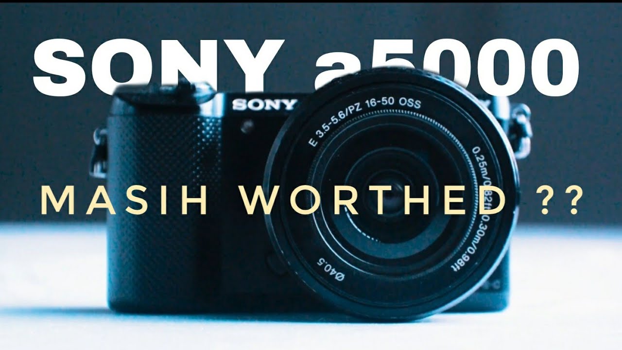 SONY a5000 MASIH WORTH IT? | REVIEW SONY a5000 | KAMERA MIRRORLESS 2 ...