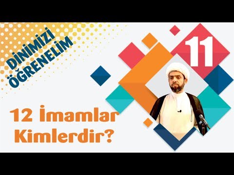 12 İmamlar Kimlerdir?  I DİNİMİZİ ÖĞRENELİM - 11