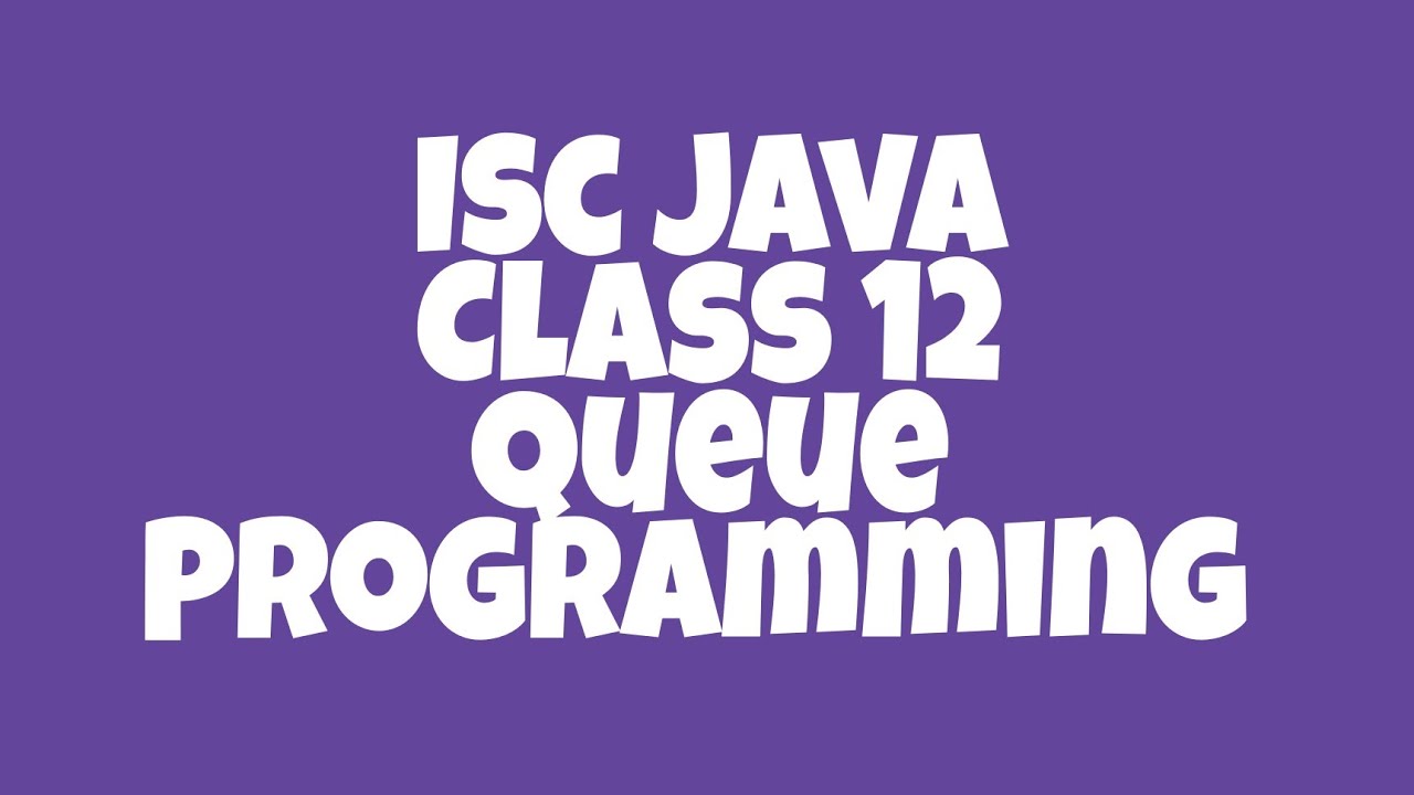 Isc Java Class 12 Queue Program What Is Queue Learn Java Important 3596