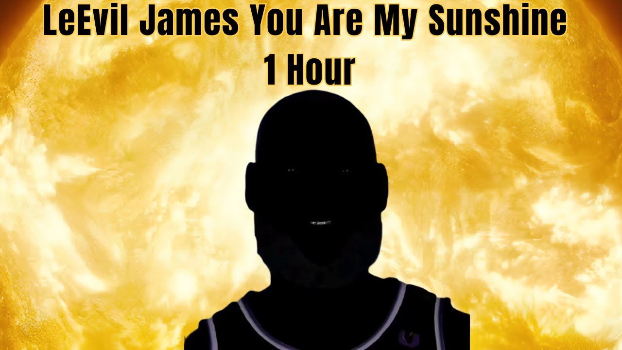 LeEvil James You Are My Sunshine 1 Hour - YouTube