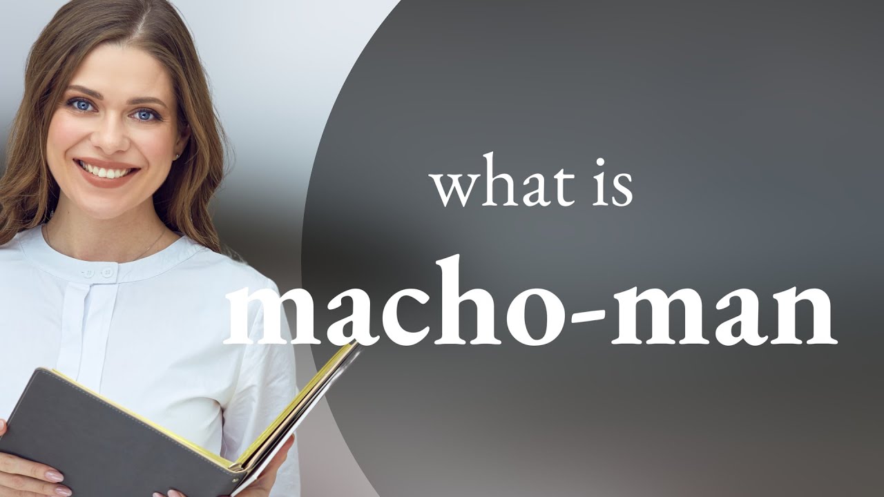 Macho-man • meaning of MACHO-MAN - YouTube