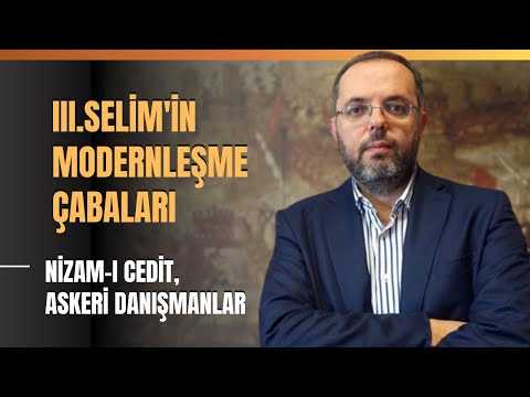 III.Selim'in Modernleşme Çabaları... Nizam-ı Cedit, Askeri Danışmanlar..