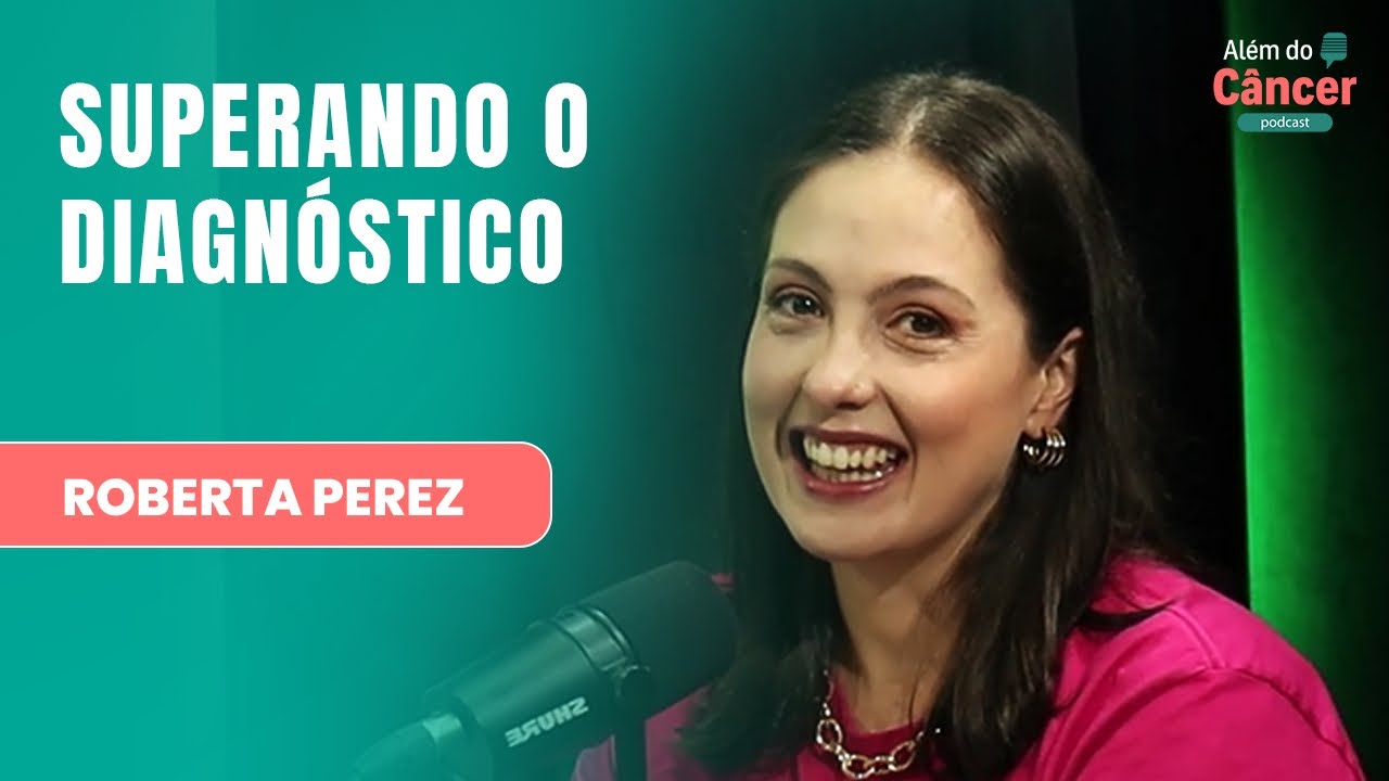 T2 EP. #22 Superando o diagnóstico I Roberta Pérez - YouTube