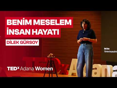 Benim Meselem İnsan Hayatı | Dilek Gürsoy | TEDxAdana Women
