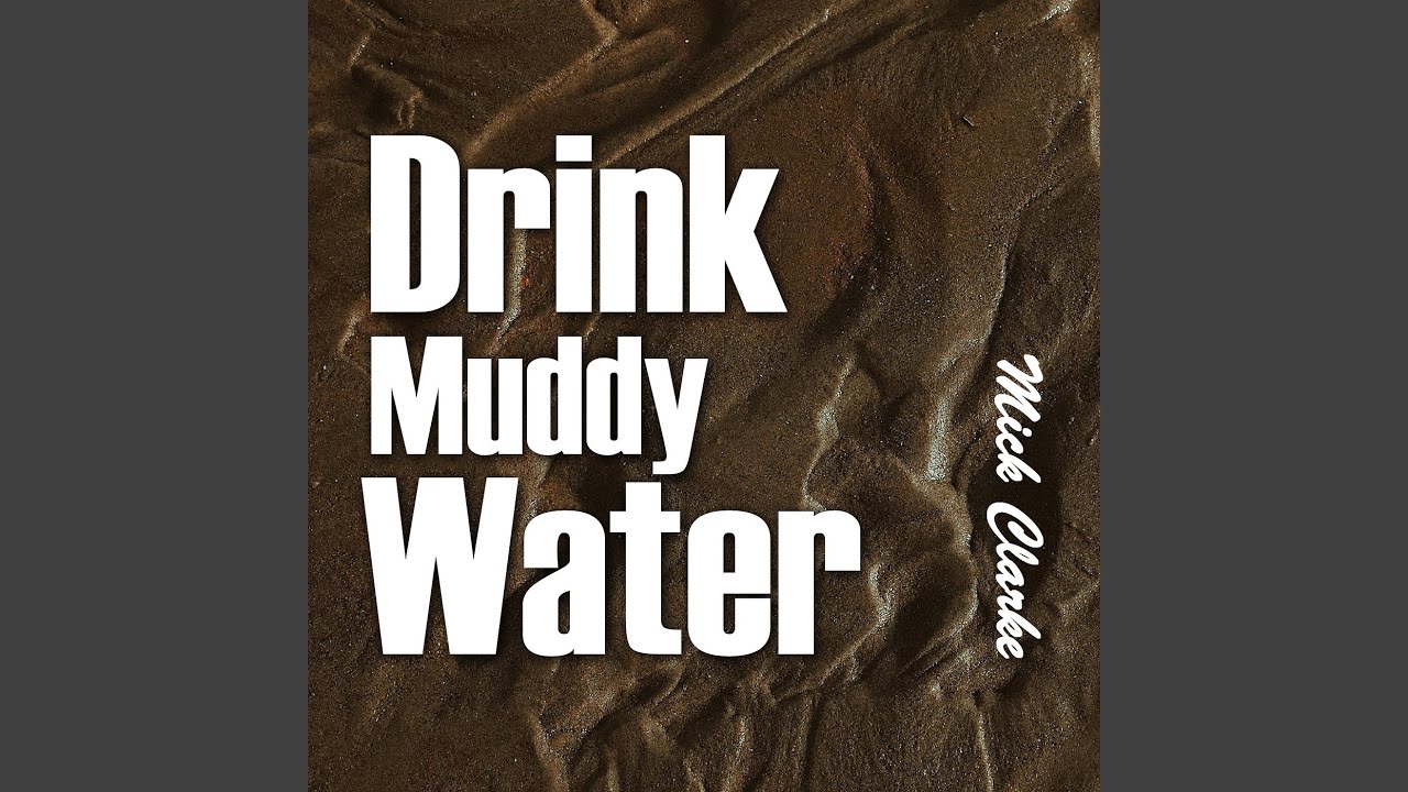 Drink Muddy Water - YouTube