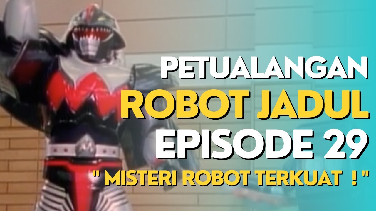 MISTERI ROBOT TERKUAT ! ..NOSTALGIA DENGAN CERITA FILM ROBOT JADUL EPS ...