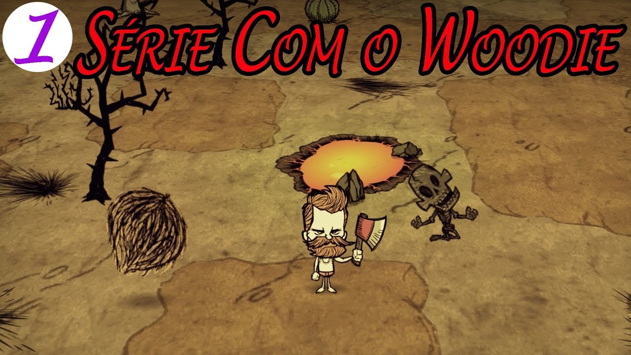 Série Com o Woodie / Don't Starve: Together - YouTube
