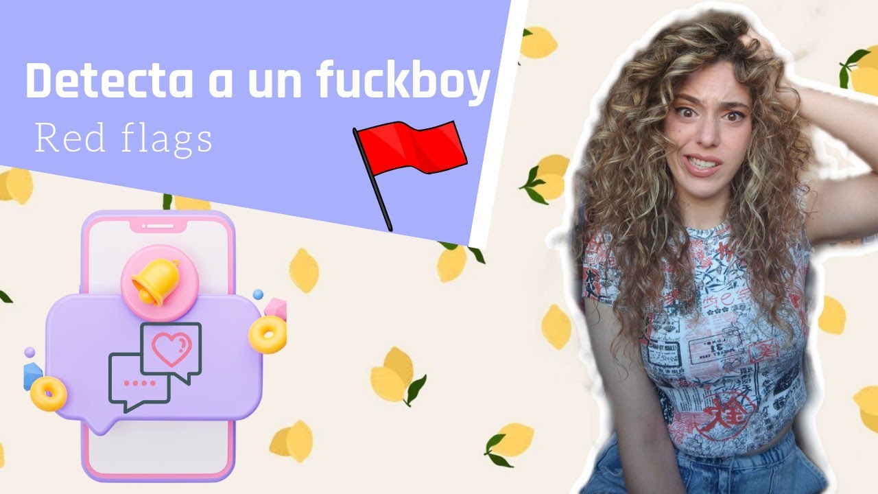 Señales de que ese chico es un FUCKBOY- Banderas rojas - YouTube
