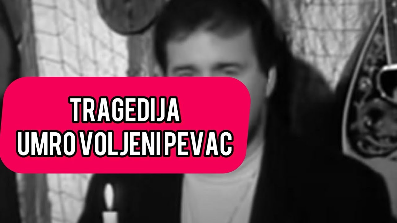 Tragedija! UMRO JE NAŠ LEGENDARNI pevač! Ceo BALKAN u suzama! #vesti ...